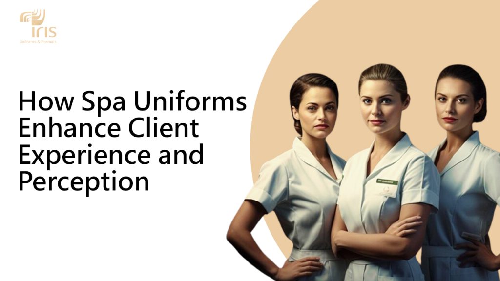 How SPA Uniforms Enhance Client Experience and Perception?